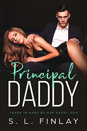 Principal Daddy: Taken In Hand By Her Daddy Dom by S.L. Finlay | Goodreads