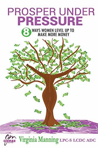 Prosper Under Pressure: 8 Ways Women Level Up to Make More Money by ...