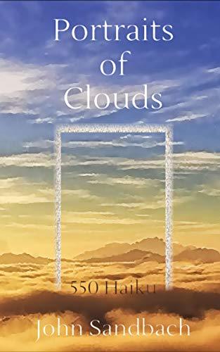 Portraits of Clouds: 550 Haiku by John Sandbach | Goodreads