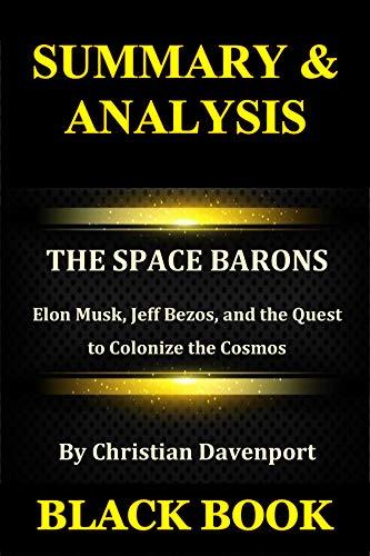Summary & Analysis: The Space Barons By Christian Davenport : Elon Musk ...