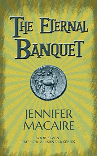 The Eternal Banquet (The Time for Alexander #7) by Jennifer Macaire ...