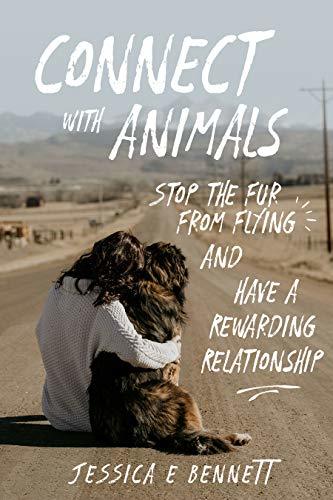 Connect with Animals: Stop the Fur from Flying and Have a Rewarding ...