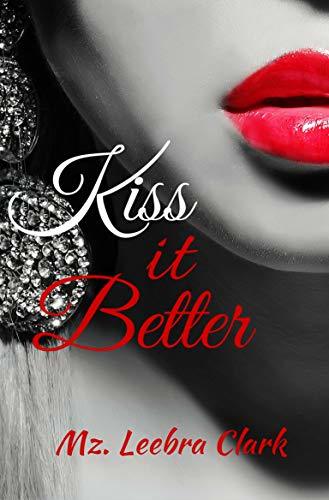 Kiss It Better by Leebra Clark | Goodreads