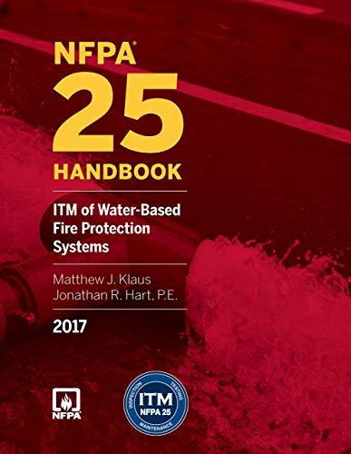 NFPA 25: ITM of Water-Based Fire Protection Systems Handbook, 2017 ...