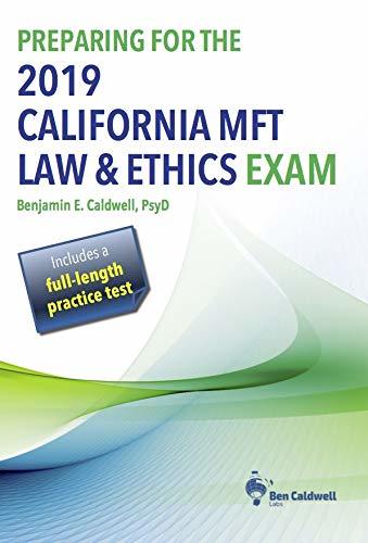 Preparing for the 2019 California MFT Law and Ethics Exam by Benjamin E ...