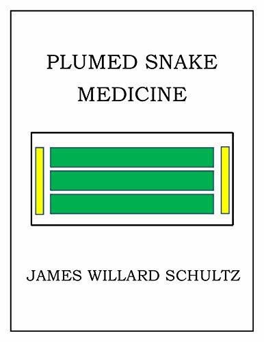 Plumed Snake Medicine by James Willard Schultz | Goodreads