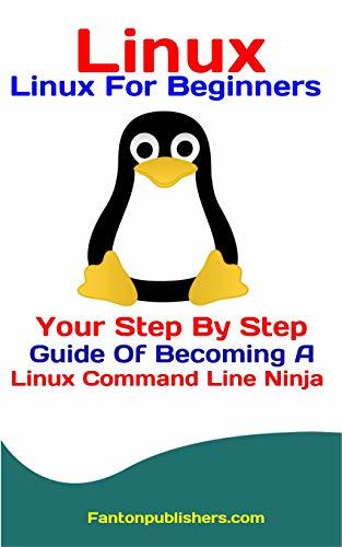 Linux: Linux For Beginners: Your Step By Step Guide Of Becoming A Linux ...