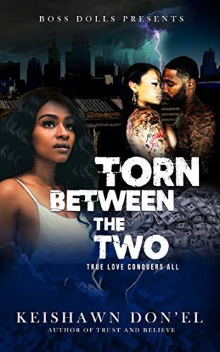Torn Between the Two: A Standalone novel by Keishawn Don'El | Goodreads