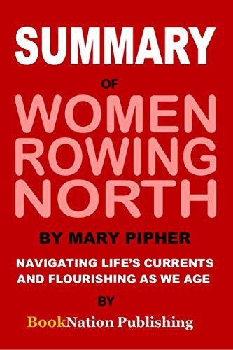 Summary of Women Rowing North by Mary Pipher: Navigating Life’s ...