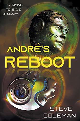 André's Reboot: Striving to Save Humanity by Steve Coleman | Goodreads
