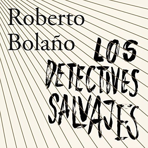 Los Detectives Salvajes [The Wild Detectives] by Roberto Bolaño | Goodreads