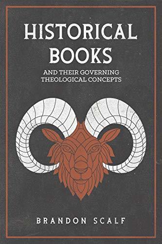 Historical Books and their Governing Theological Concepts by Brandon ...