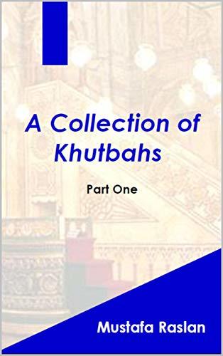 A Collection of Khutbahs: Part One by Mustafa Raslan | Goodreads