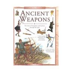Ancient Weapons: The Story of Weaponry and Warfare Through the Ages by ...