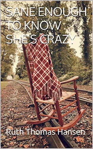 Sane Enough to Know She’s Crazy by Ruth Thomas Hansen | Goodreads
