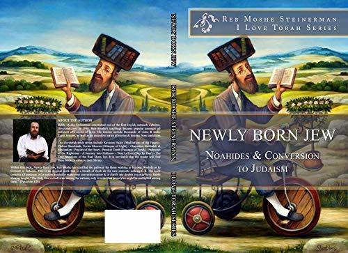 Newly Born Jew: Noahides & Conversion to Judaism by Reb Moshe ...