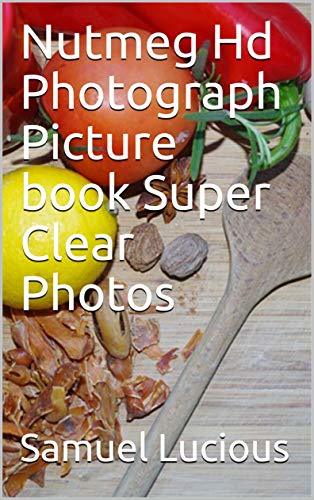 Nutmeg Hd Photograph Picture book Super Clear Photos by Samuel Lucious ...