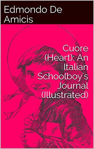 Cuore (Heart): An Italian Schoolboy's Journal by Edmondo de Amicis ...