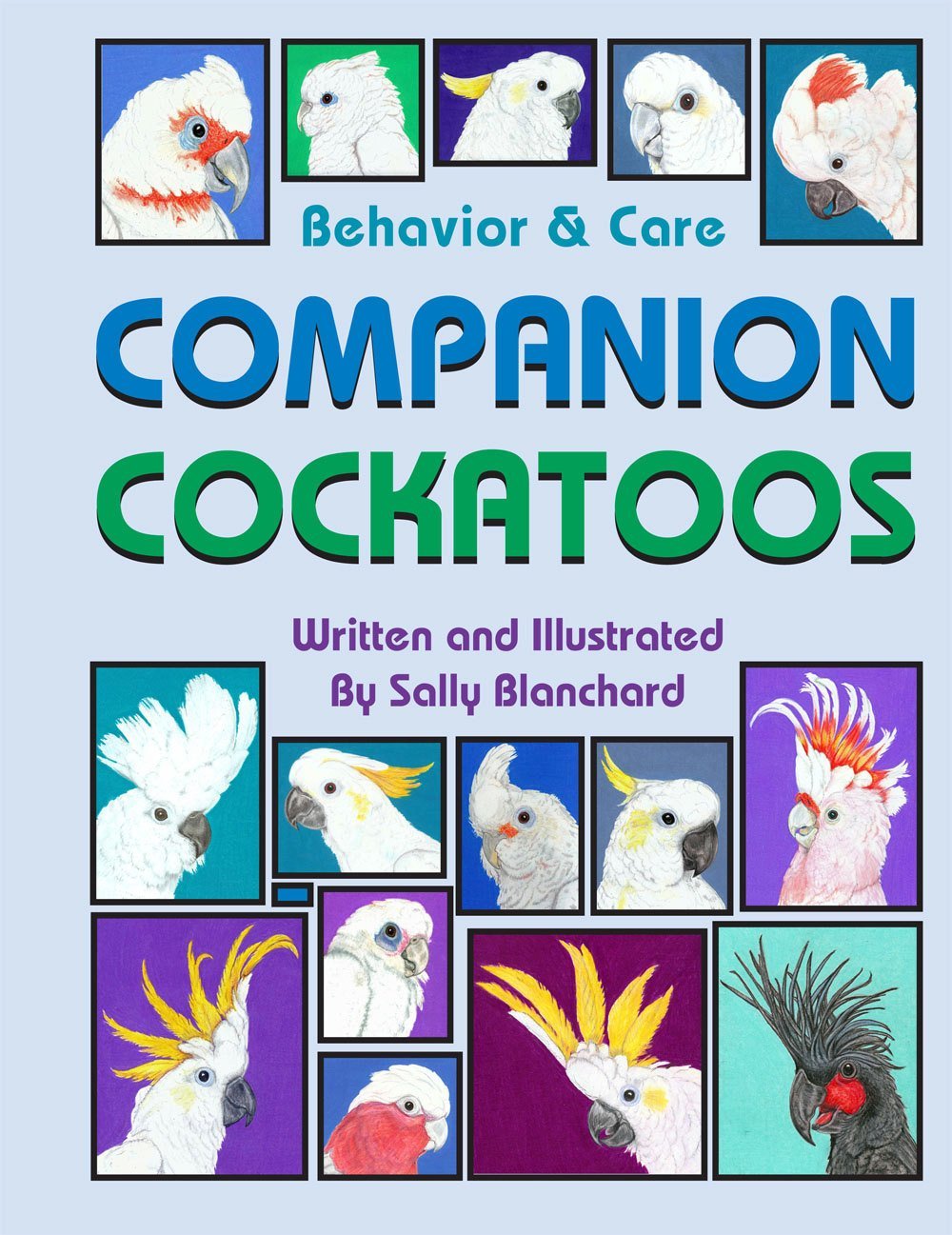 Companion Cockatoos: Behavior and Care by Sally Blanchard | Goodreads