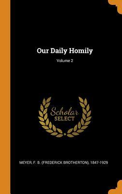 Our Daily Homily; Volume 2 by F.B. Meyer | Goodreads