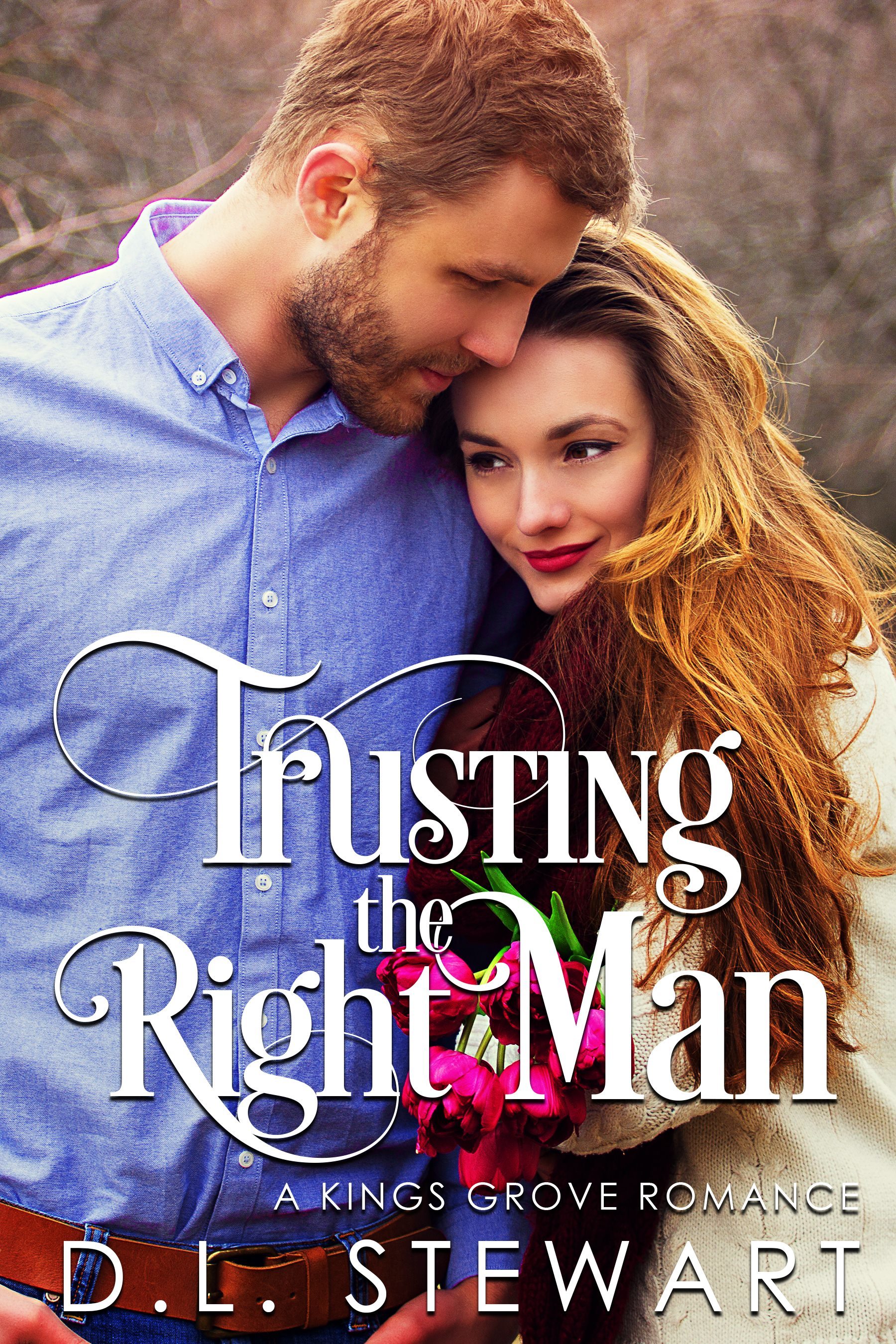 Trusting the Right Man (Kings Grove) by D.L. Stewart | Goodreads
