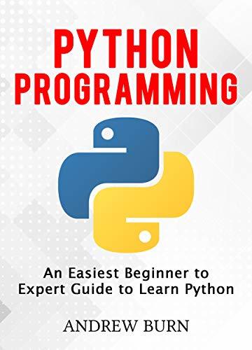 Python Programming: An Easiest Beginner to Expert Guide to Learn Python ...