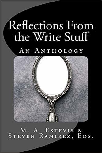 Reflections From the Write Stuff: An Anthology by M.A. Estevis | Goodreads