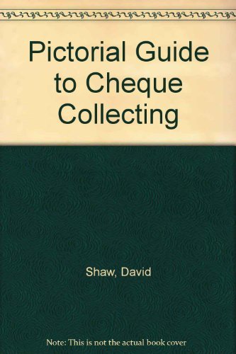 A pictorial guide to cheque collecting by David Shaw | Goodreads