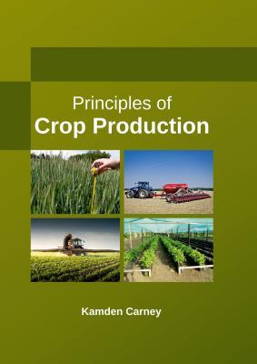 Principles of Crop Production by Kamden Carney | Goodreads