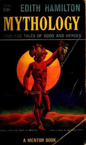 Mythology: Timeless Tales of Gods and Heroes by Edith Hamilton | Goodreads