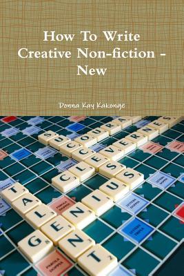 How To Write Creative Non-fiction - New by Donna Kay Kakonge | Goodreads