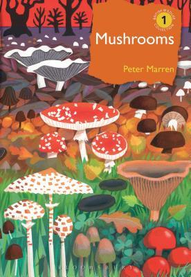 Mushrooms: The natural and human world of British fungi by Peter Marren ...