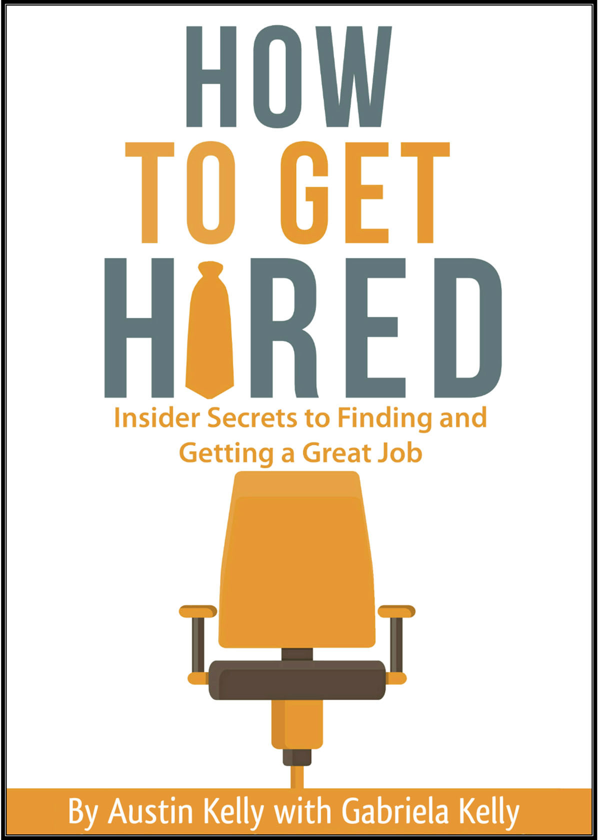 How to Get Hired: Insider Secrets to Finding and Getting a Great Job by ...