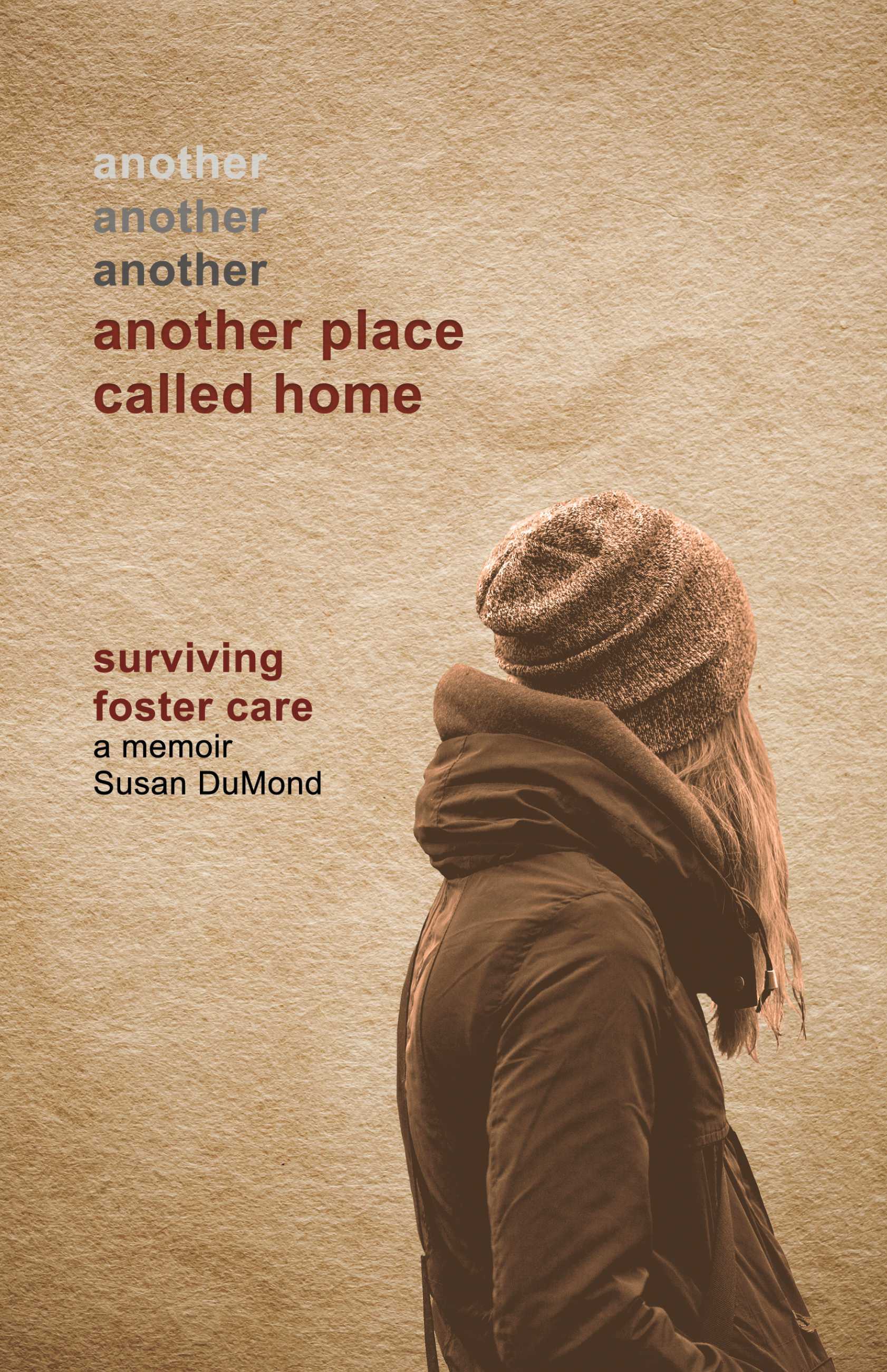 Another Place Called Home: Surviving Foster Care by Susan DuMond ...