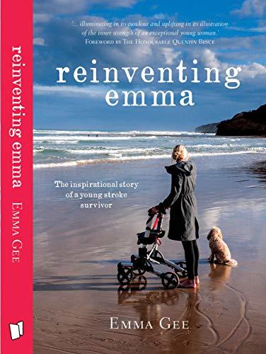 Reinventing Emma : The inspirational story of a young stroke survivor ...