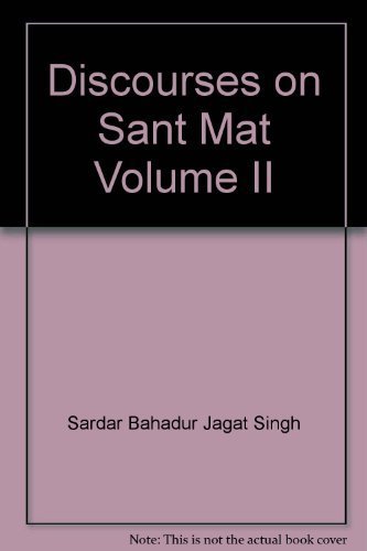 Discourses on Sant Mat Volume II by Jagat Singh | Goodreads