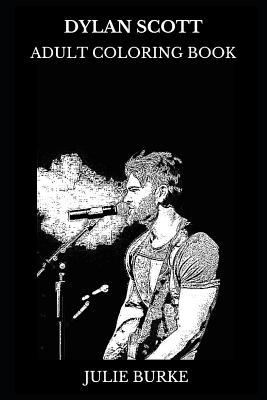 Dylan Scott Adult Coloring Book: Country Music Legend and Acclaimed ...