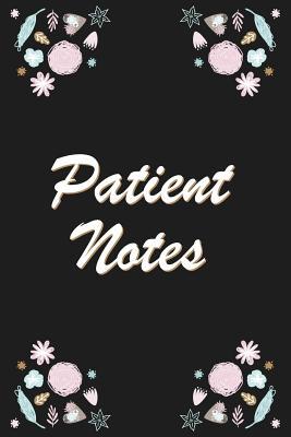 Patient Notes: Patient Observation Notebook - Quickly and Easily Write ...