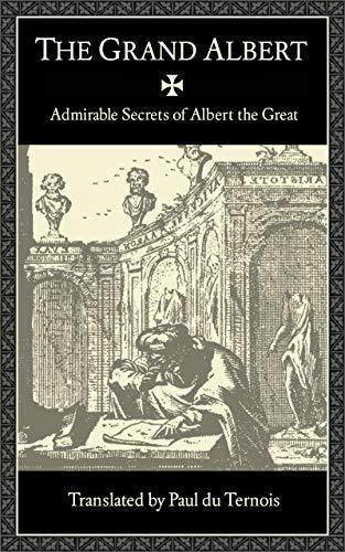 The Grand Albert: Admirable Secrets of Albert the Great by Albertus ...