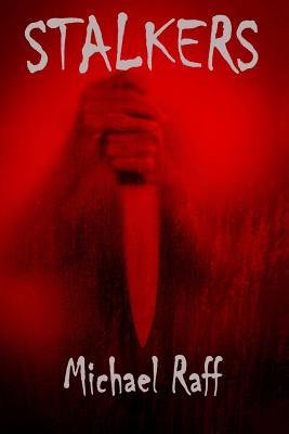 Stalkers by Michael Paul Raff | Goodreads