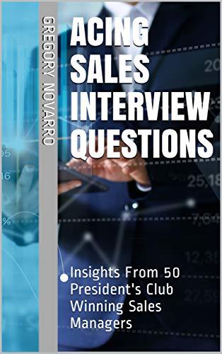 Acing Sales Interview Questions: Insights From 50 President's Club ...