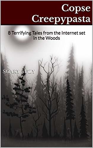 Copse Creepypasta: 8 Terrifying Tales from the Internet set in the ...