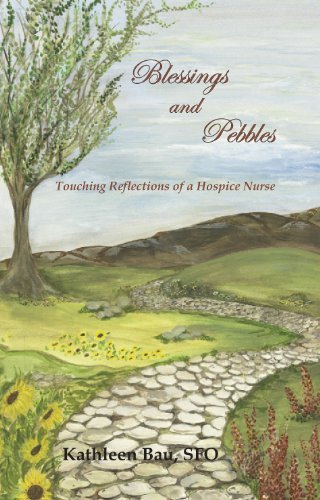 Blessings and Pebbles: Touching Reflections of a Hospice Nurse by Renee ...