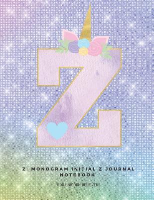 Z: Monogram Initial Z Journal Notebook for Unicorn Believers by Ashley ...