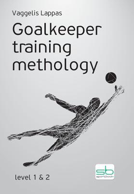 Goalkeeper training methodology by Vaggelis Lappas | Goodreads