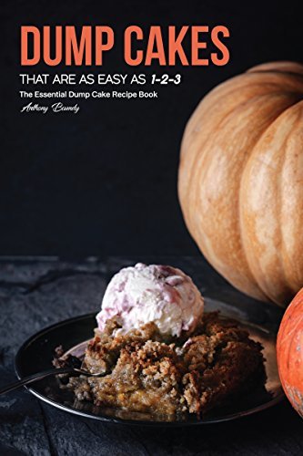 Dump Cakes That Are As Easy As 1-2-3: The Essential Dump Cake Recipe ...