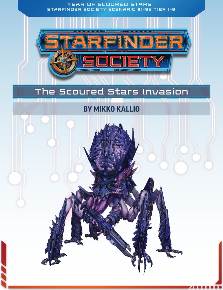 Starfinder Society Roleplaying Guild Scenario #1–99: The Scoured Stars Invasion by Mikko Kallio ...