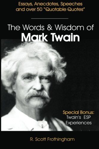 The Words and Wisdom of Mark Twain by R. Scott Frothingham | Goodreads