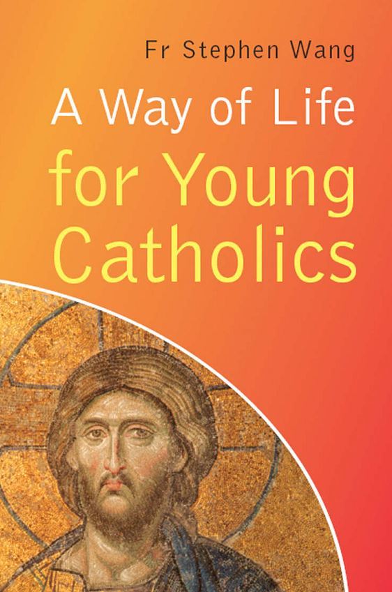 A Way of Life for Young Catholics by Stephen Wang | Goodreads