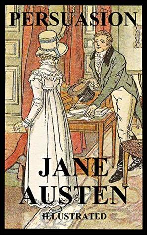 Persuasion by Jane Austen (Illustrated) by Jane Austen | Goodreads
